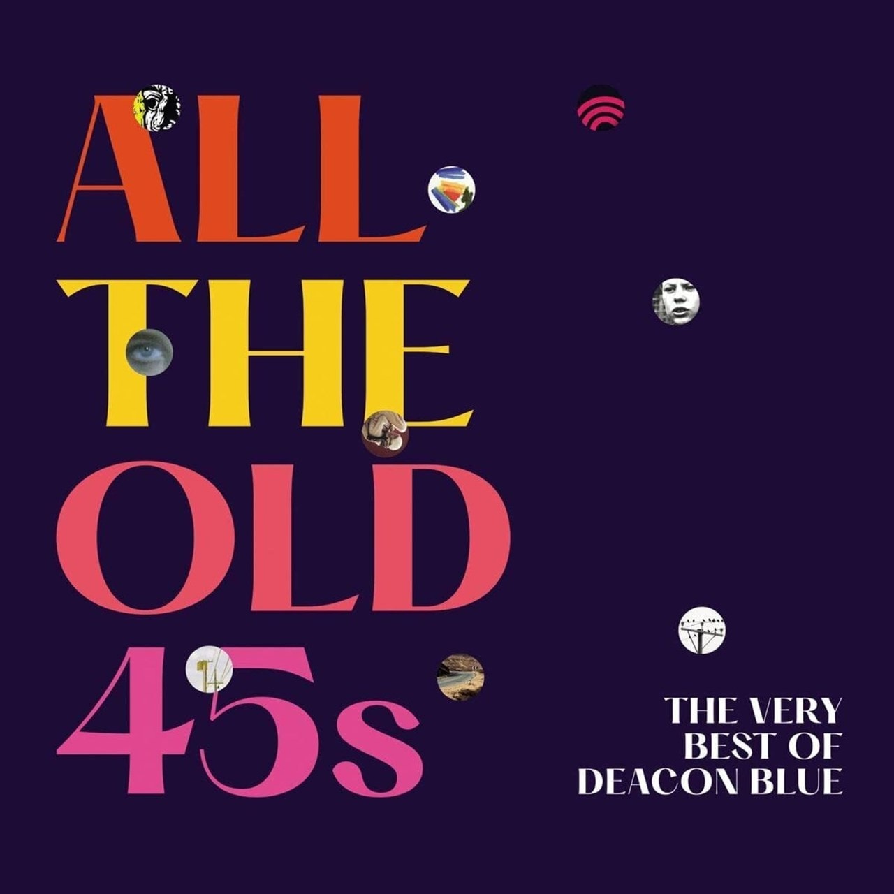 All the Old 45s: The Very Best of Deacon Blue | HMV Store