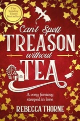 Can't Spell Treason Without Tea (Paperback) Rebecca Thorne | HMV Store