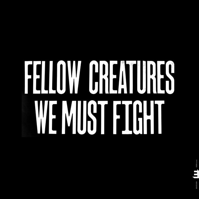 Fellow Creatures: We Must Fight | HMV Store