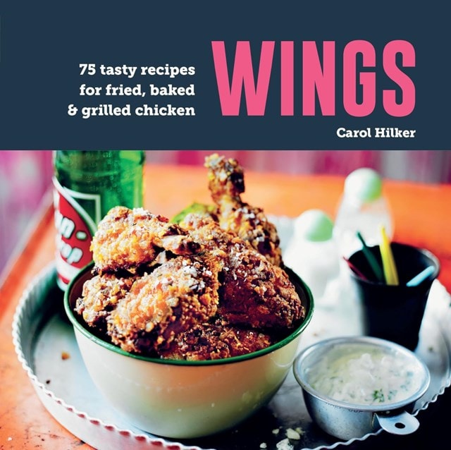 Wings 75 Tasty Recipes For Fried, Baked & Grilled Chicken | Books | Free shipping over £20 | HMV ...